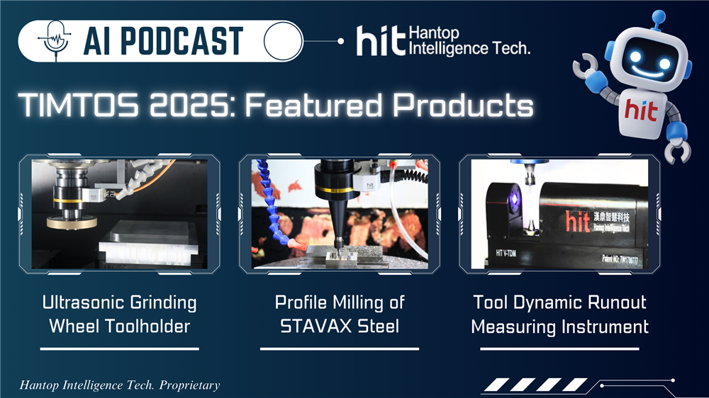 AI Podcast | TIMTOS 2025 HIT Unveils Next-Gen Machining! - Hantop ...